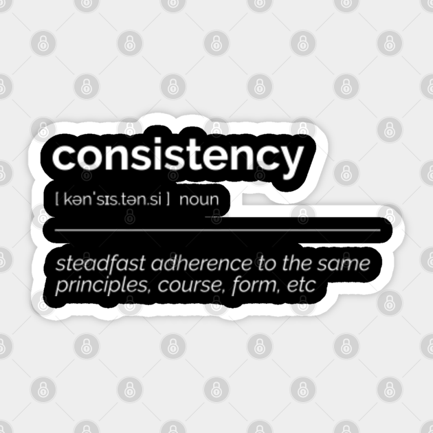 Consistency Definition - Consistency Definition - Sticker | TeePublic Consistency Definition - Consistency Definition - Sticker | TeePublic
